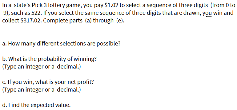 Solved In a state's Pick 3 lottery game, you pay $1.02 to | Chegg.com