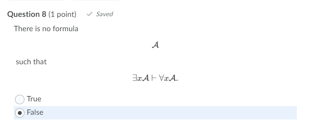 Solved Question 8 (1 point) There is no formula A such that | Chegg.com