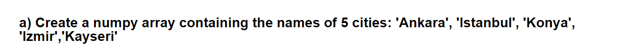 Solved In python: Complete the following using numpy. Do not | Chegg.com