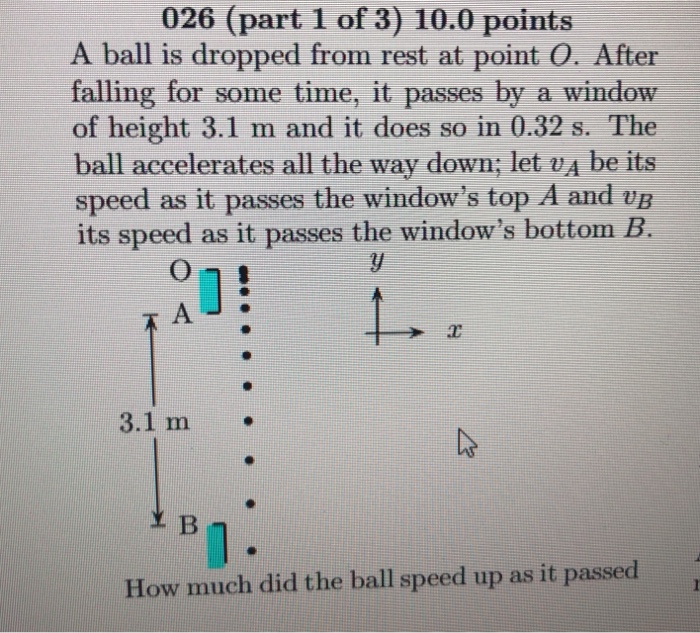 Solved 026 (part 1 of 3) 10.0 points A ball is dropped from | Chegg.com