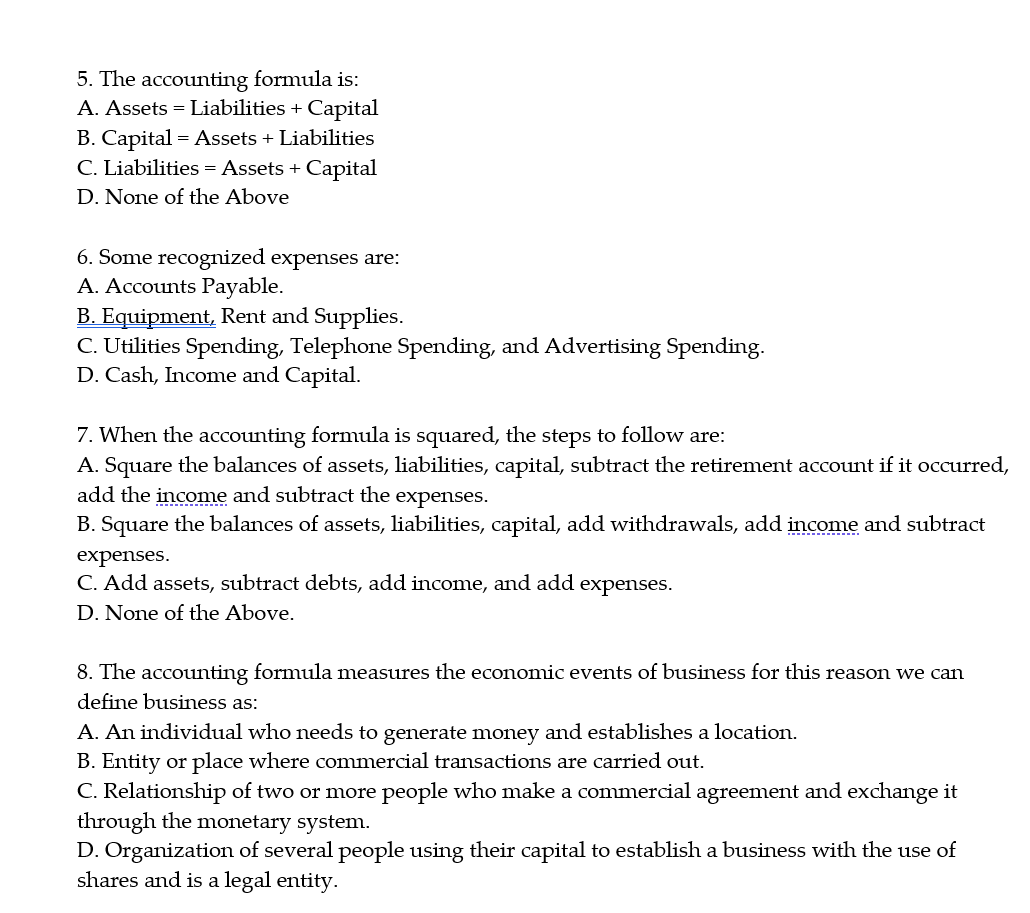 Solved 5. The accounting formula is: A. Assets = Liabilities | Chegg.com