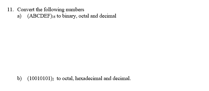 Solved 11. Convert the following numbers a) (ABCDEF)16 to | Chegg.com