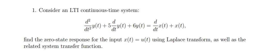 Solved 1. Consider an LTI continuous-time system d2 dpy(t) + | Chegg.com
