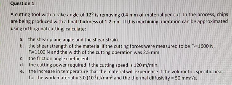 Solved Question 1 A cutting tool with a rake angle of 12° is | Chegg.com
