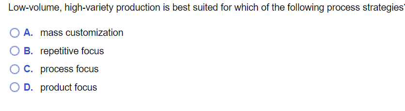 Solved Low-volume, high-variety production is best suited | Chegg.com