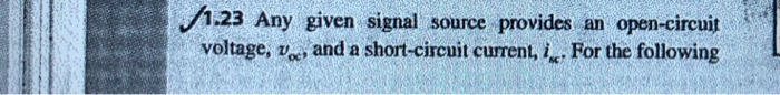 Solved .23 Any given signal source provides an open-circuit | Chegg.com