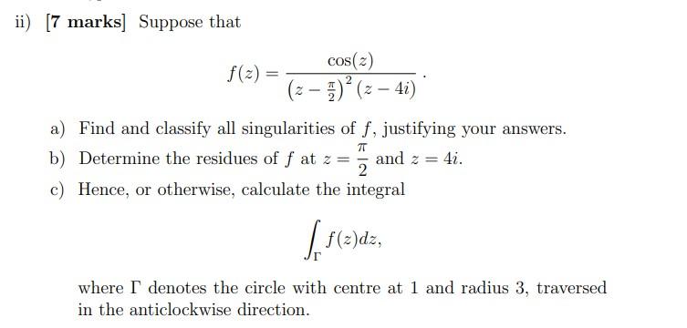 Solved ii) [7 marks ] Suppose that f(z)=(z−2π)2(z−4i)cos(z). | Chegg.com