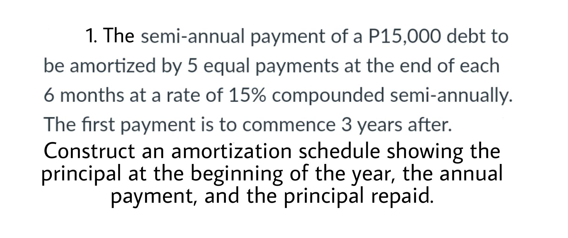 Solved 1. The semi-annual payment of a P15,000 debt to be | Chegg.com