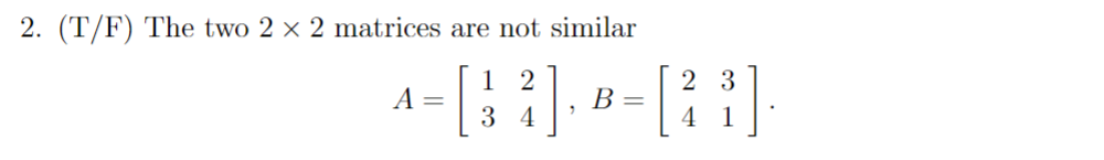 Solved 2. (T/F) The two 2×2 matrices are not similar | Chegg.com