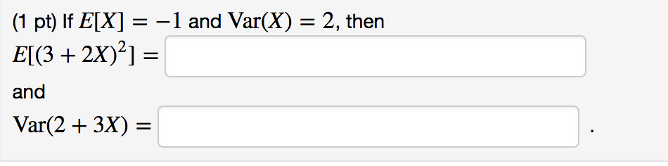 Solved (1 pt) If E[X1 and Var(X) 2, then and Var(2 +3X) - | Chegg.com