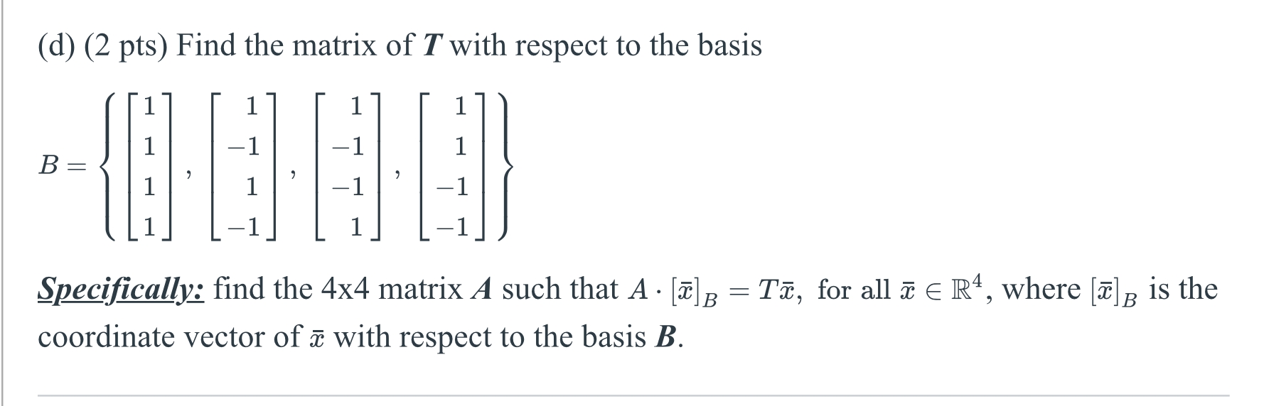 (d) (2 pts) Find the matrix of T with respect to the | Chegg.com