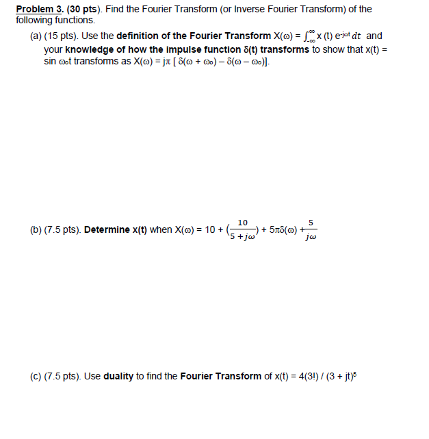 Solved Problem 3. (30 pts). Find the Fourier Transform (or | Chegg.com
