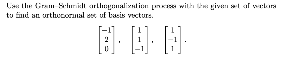 Solved Use the Gram-Schmidt orthogonalization process with | Chegg.com
