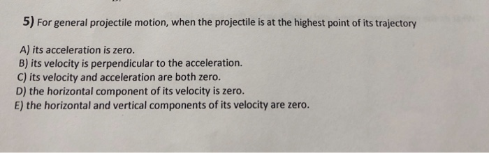 Solved 5) For general projectile motion, when the projectile | Chegg.com