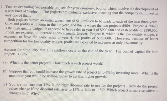 Solved 1. You are evaluating two possible projects for your | Chegg.com