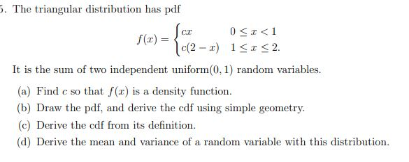 Solved СТ 5. The triangular distribution has pdf 0