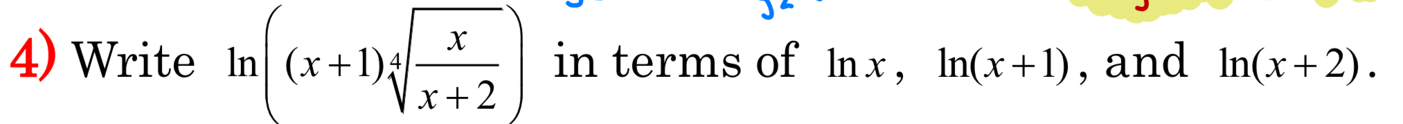 Solved 4) Write ln((x+1)4x+2x) in terms of lnx,ln(x+1), and | Chegg.com