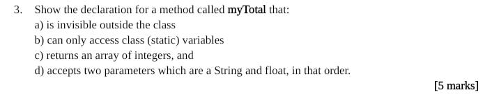 Solved 3. Show the declaration for a method called myTotal | Chegg.com