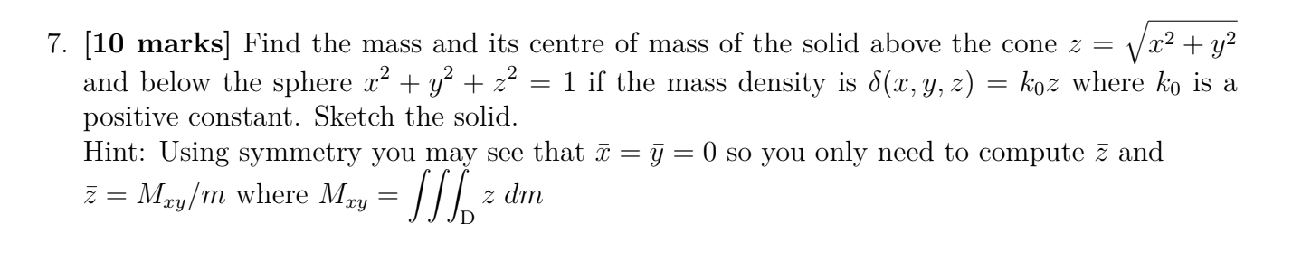 Solved 7. [10 marks] Find the mass and its centre of mass of | Chegg.com