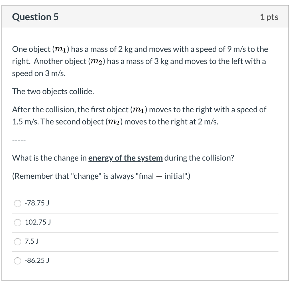 Solved Question 5 1 pts One object (m1) has a mass of 2 kg | Chegg.com