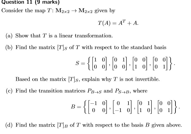 Solved Question 11 (9 marks) Consider the map T: M2x2 - M2x2 | Chegg.com