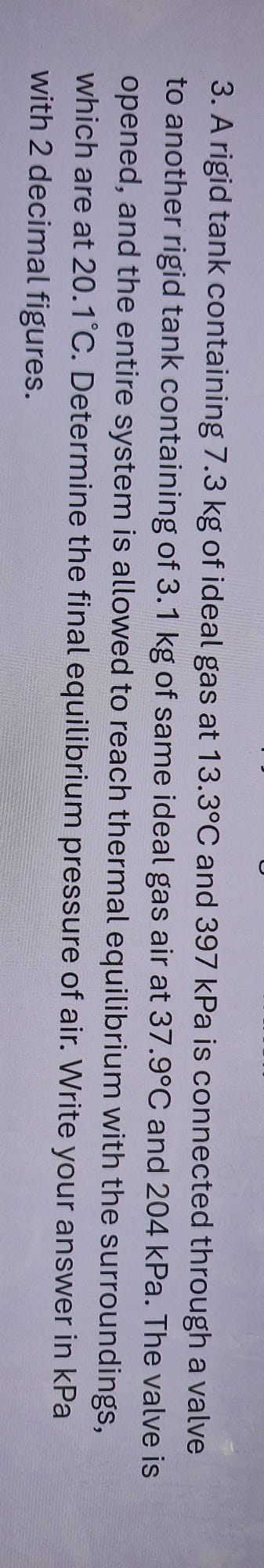 Solved 3. ﻿A rigid tank containing 7.3 ﻿kg of ideal gas at | Chegg.com