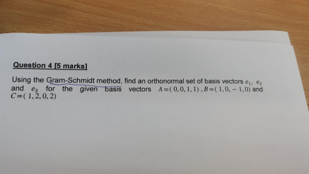 Solved Question 4 [5 marks] Using the Gram-Schmidt method, | Chegg.com