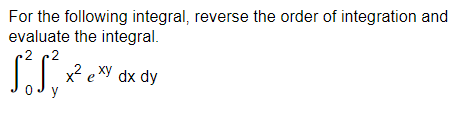 Solved For the following integral, reverse the order of | Chegg.com