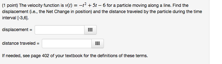 Solved (1 point) The velocity function is v(t)-12 +5t - 6 | Chegg.com
