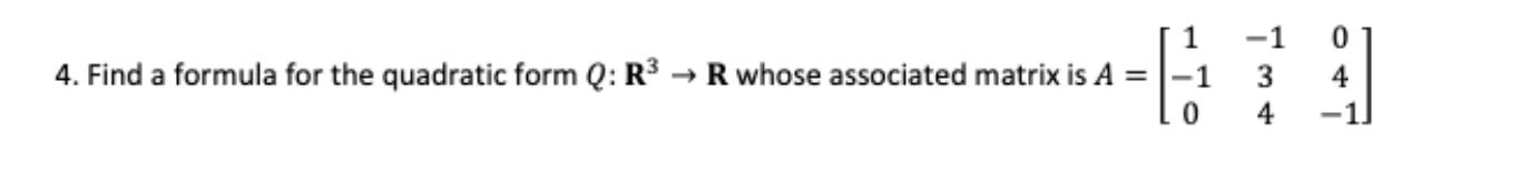 Solved 4. Find a formula for the quadratic form Q:R3→R whose | Chegg.com