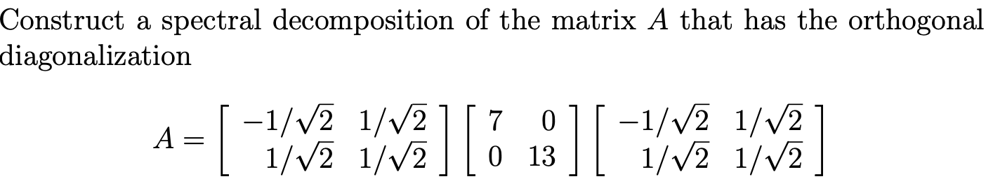 Solved Construct a spectral decomposition of the matrix A | Chegg.com