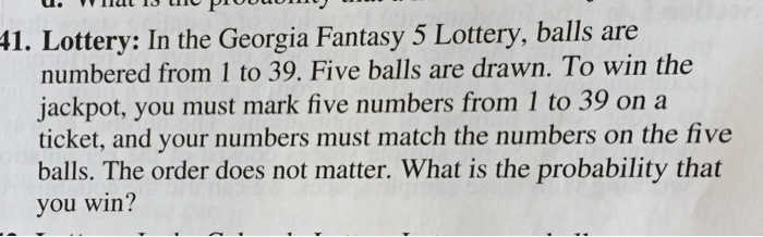 Solved 41. Lottery: In the Georgia Fantasy 5 Lottery, balls | Chegg.com
