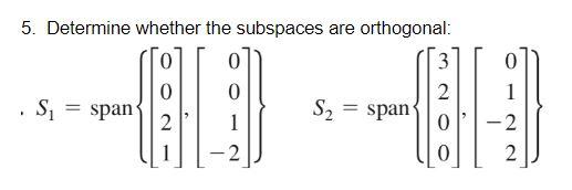 Solved Determine whether the subspaces are orthogonal: | Chegg.com
