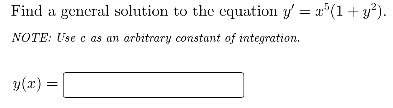Solved Find a general solution to the equation y′=x5(1+y2). | Chegg.com