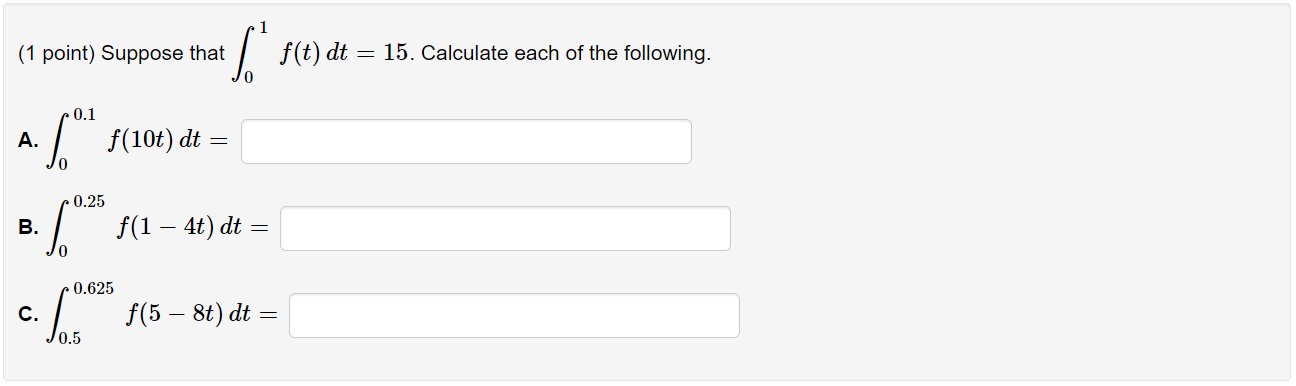 Solved (1 point) Suppose that [ f(e ) dt = 15. Calculate | Chegg.com