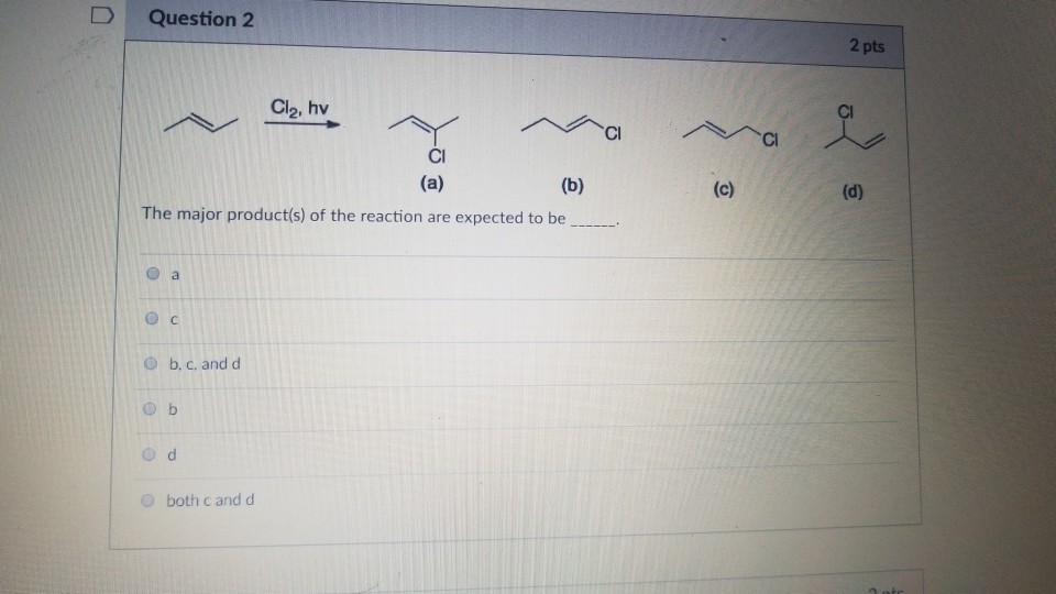 Solved D Question 2 2 pts Cl Cl2, hv CI The major productís) | Chegg.com