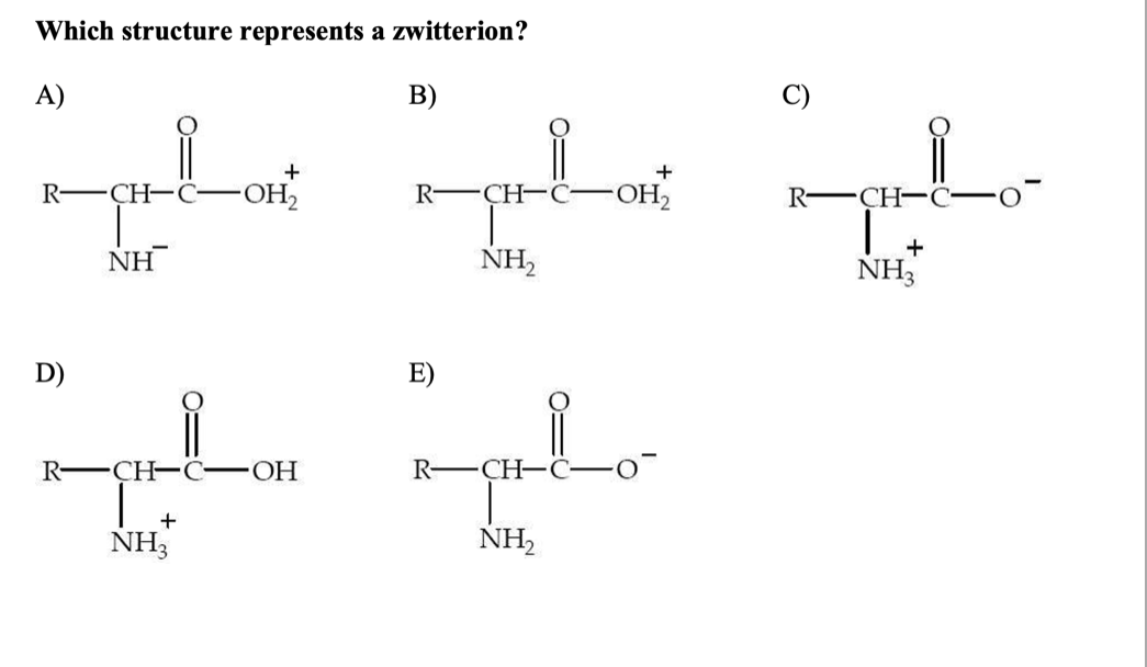 Solved Which structure represents a zwitterion? A) B) C) | Chegg.com