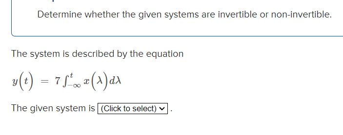 Solved Determine whether the given systems are invertible or | Chegg.com