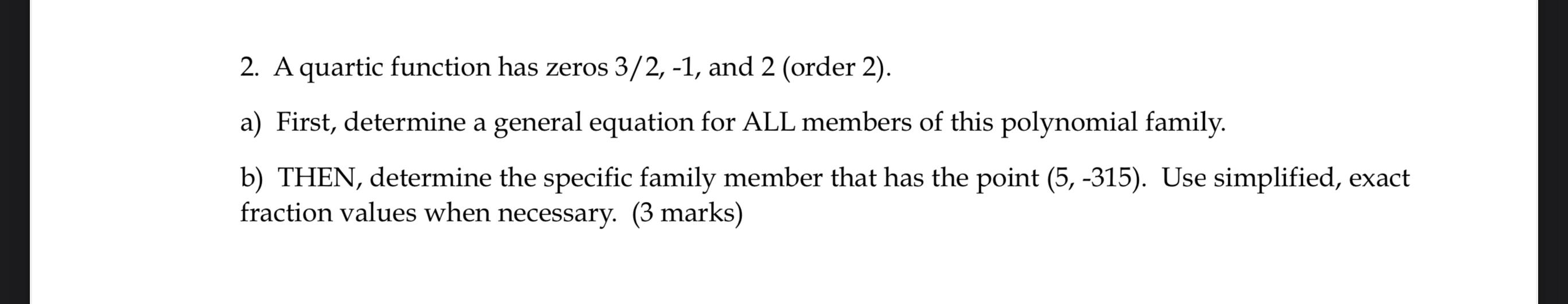 Solved 2. A quartic function has zeros 3/2,-1, and 2 (order | Chegg.com