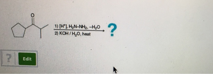 Solved 1) [H'1 H2N-NH2 -H2O 2) KOH/H20, heat 2 Edit | Chegg.com
