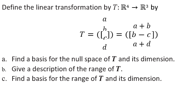 Solved Define the linear transformation by T:R4→R3 by | Chegg.com