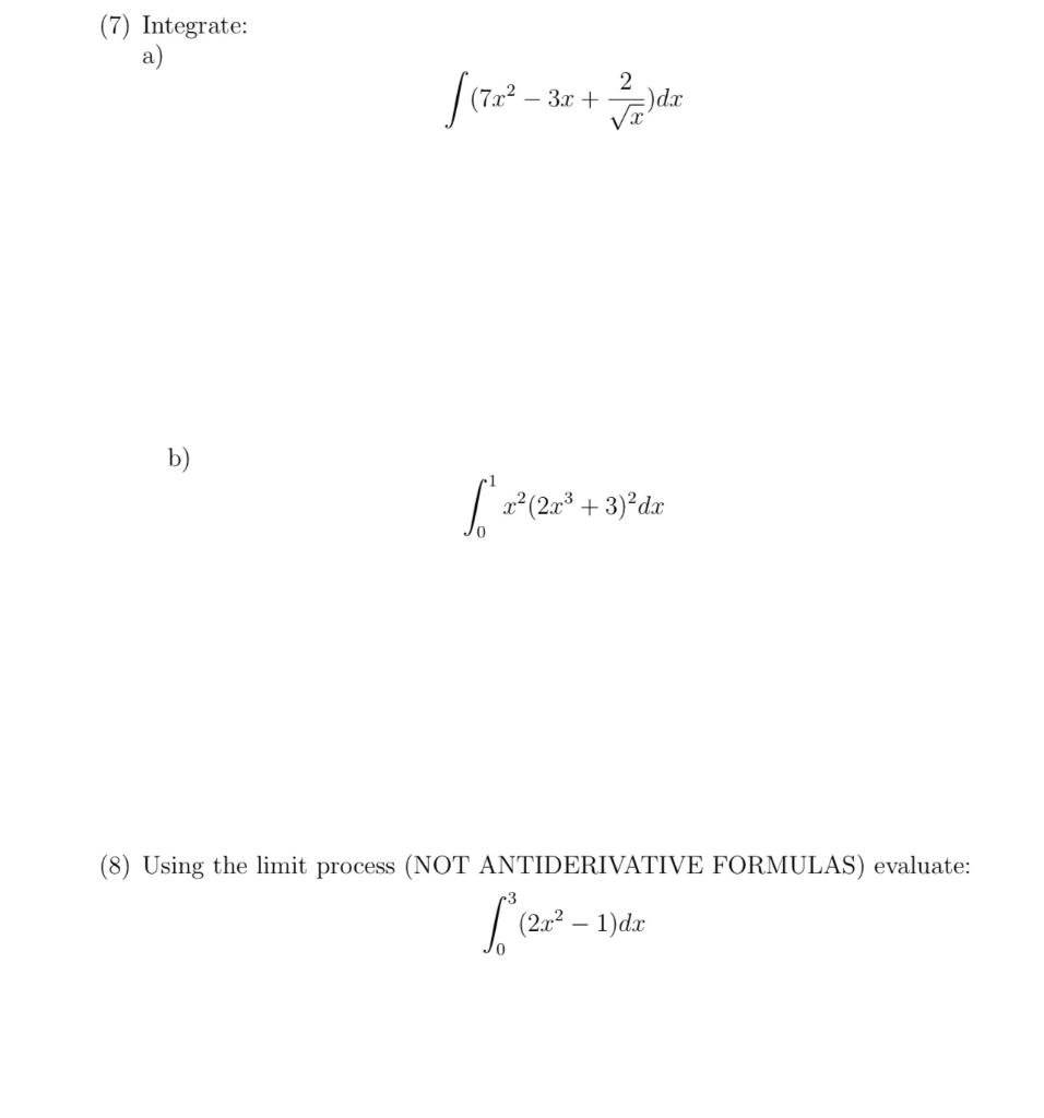 Solved (7) Integrate: a) ∫(7x2−3x+x2)dx b) ∫01x2(2x3+3)2dx | Chegg.com