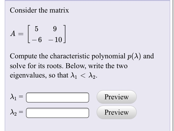 Solved Consider the matrix 6 -10 Compute the characteristic | Chegg.com
