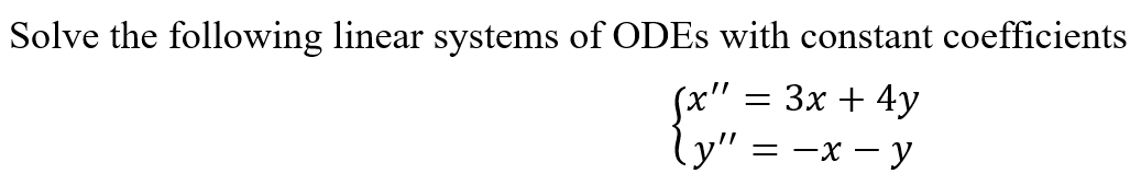 Solved Solve the following linear systems of ODEs with | Chegg.com