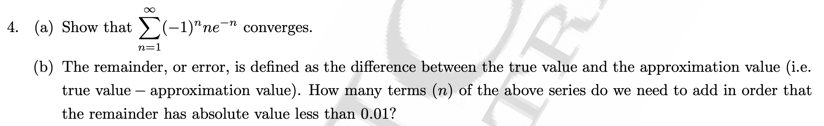 Solved (a) Show that ∑n=1∞(−1)nne−n converges. (b) The | Chegg.com