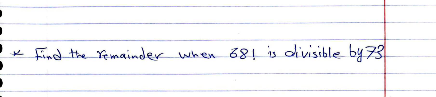 * Find the remainder when 68 ! is divisible by 73 | Chegg.com