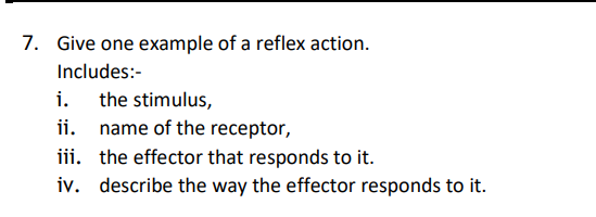 Solved 7. Give one example of a reflex action. Includes:- i. | Chegg.com