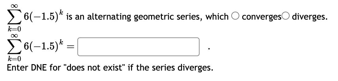Solved ∑k=0∞6(−1.5)k is an alternating geometric series, | Chegg.com