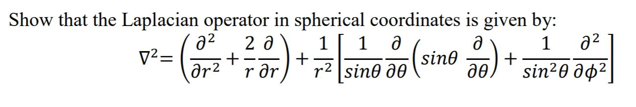 Solved Show that the Laplacian operator in spherical | Chegg.com