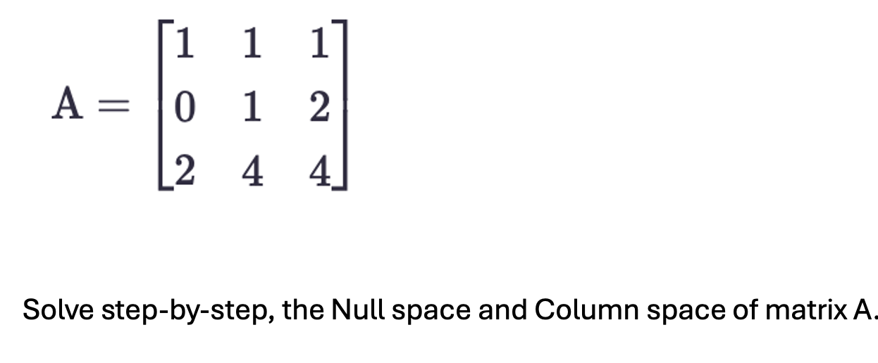 A=[111012244]Solve step-by-step, the Null space and | Chegg.com